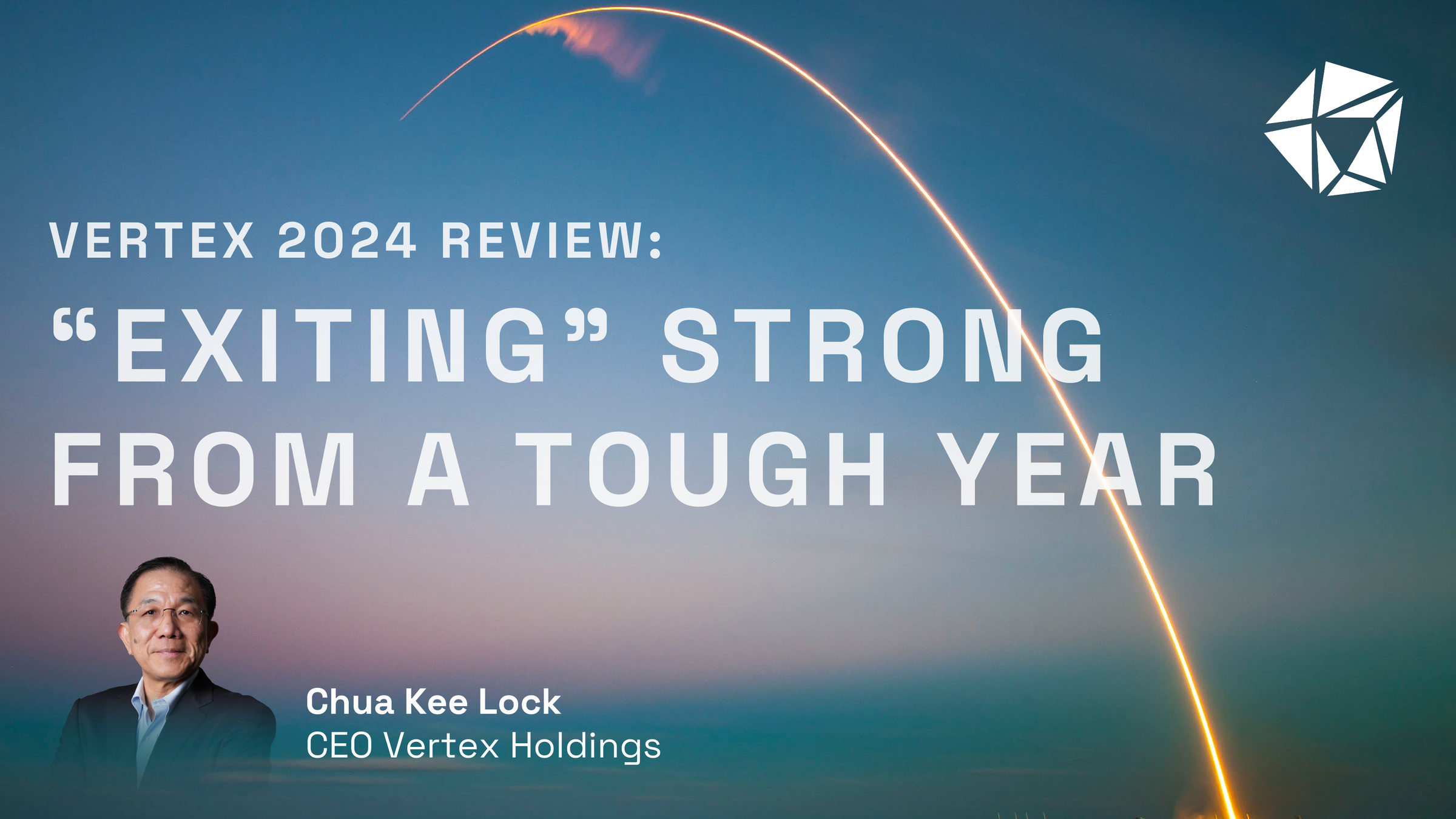 Vertex 2024 Review - “Exiting” strong from a tough year | Vertex Holdings