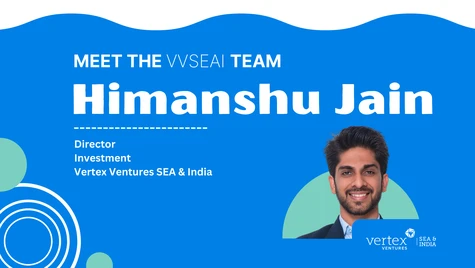 𝗠𝗲𝗲𝘁 𝘁𝗵𝗲 VVSEAI 𝗧𝗲𝗮𝗺: Himanshu Jain | Vertex Ventures SEA