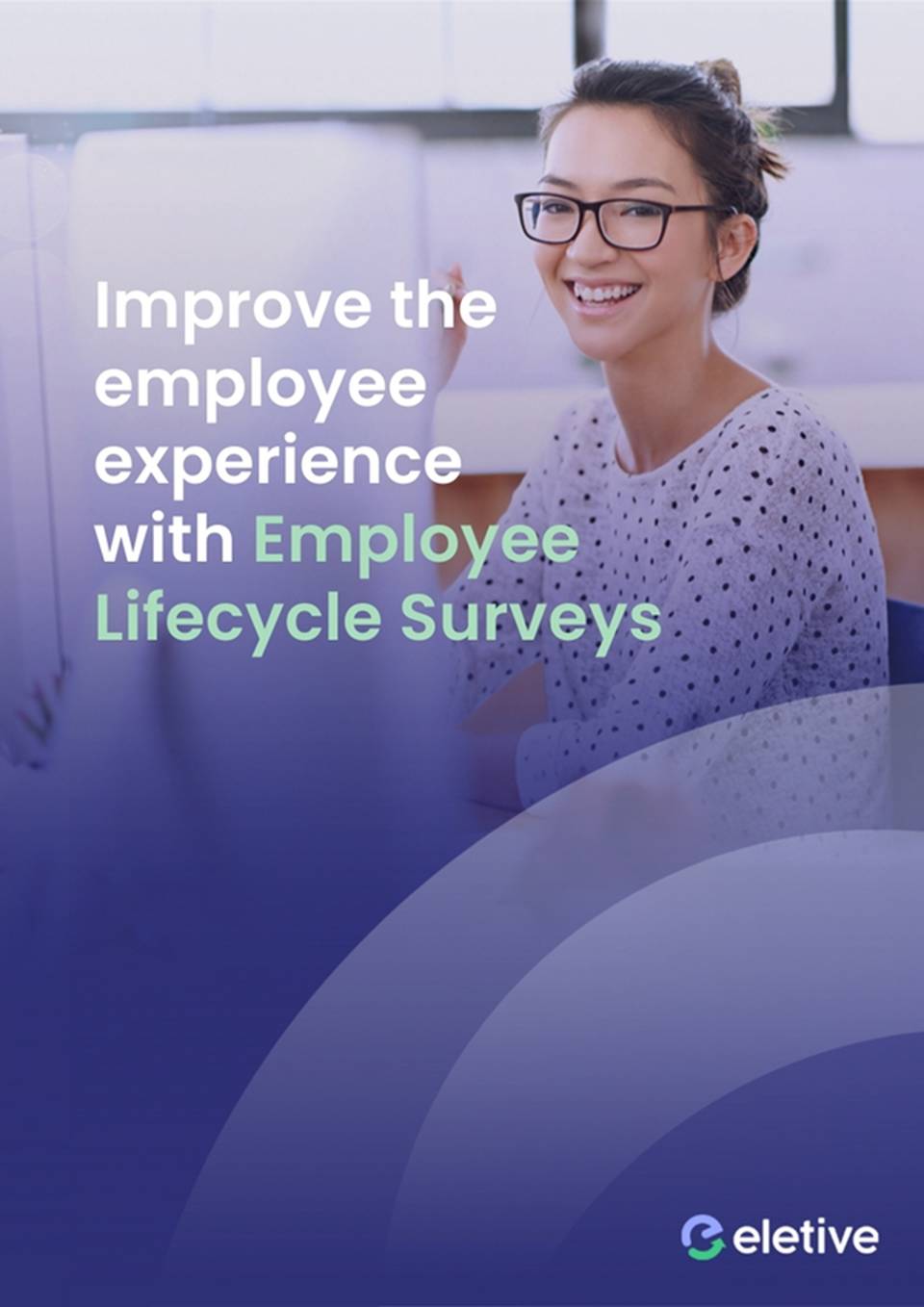 Improve the employee experience with Employee Lifecycle Surveys | Eletive